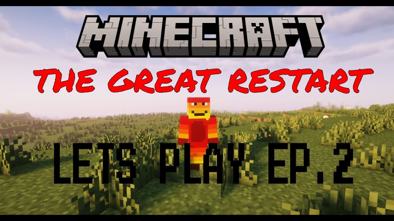 Minecraft lets play ep 2 THE GREAT RESTART - YouTube