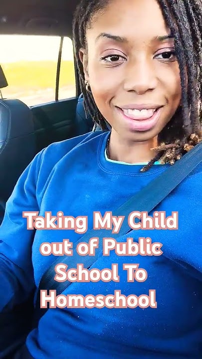 Taking My child out of Public School to Homeschool #homeschooling # ...