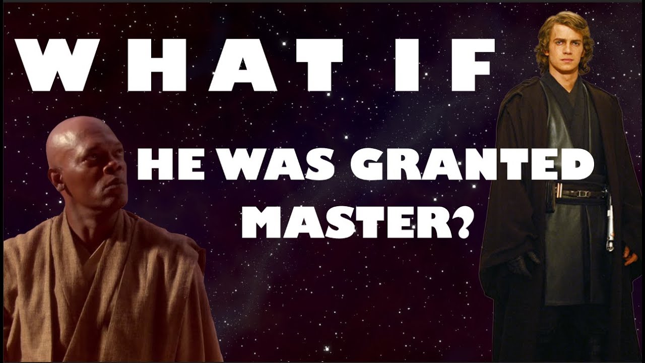 What if Anakin was granted the rank of Master in Revenge of the Sith ...