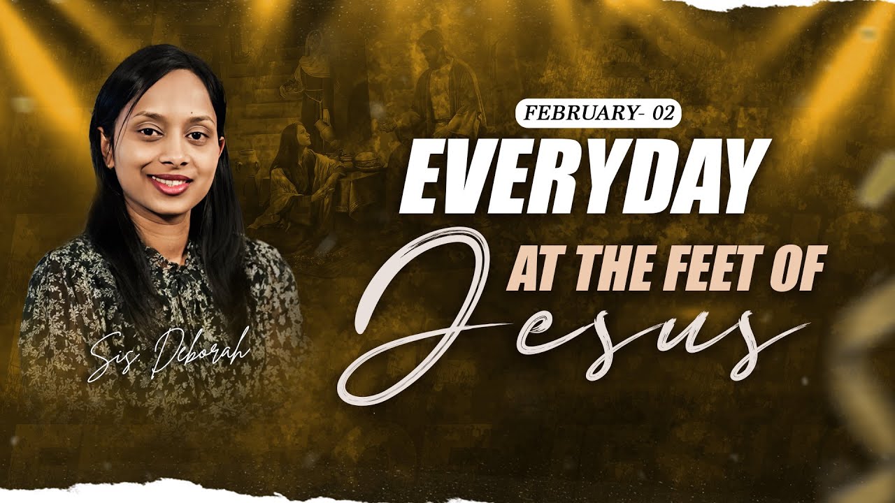 E105 | Everyday at the Feet of Jesus | YES & AMEN | Sis. Deborah | 02. ...
