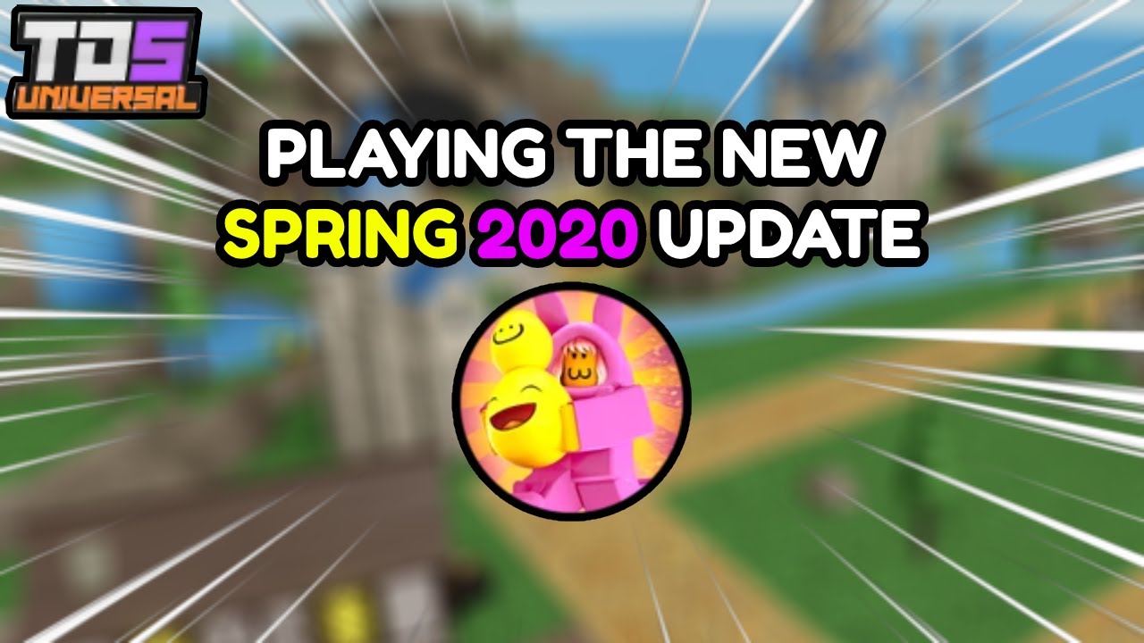 PLAYING THE NEW SPRING 2020 UPDATE! | Roblox TDS:UNIVERSAL - YouTube