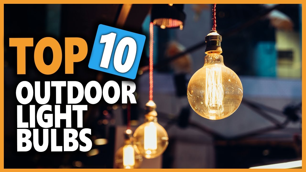 Best Outdoor Light Bulbs 2024 | Top 10 Best Bulb For Outdoor Lights ...