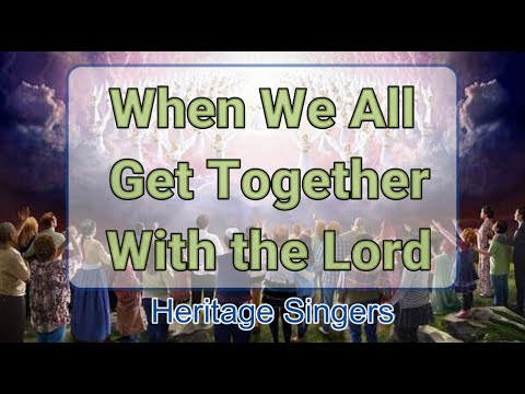 When We All Get Together With the Lord Lyric Video || Heritage Singers ...