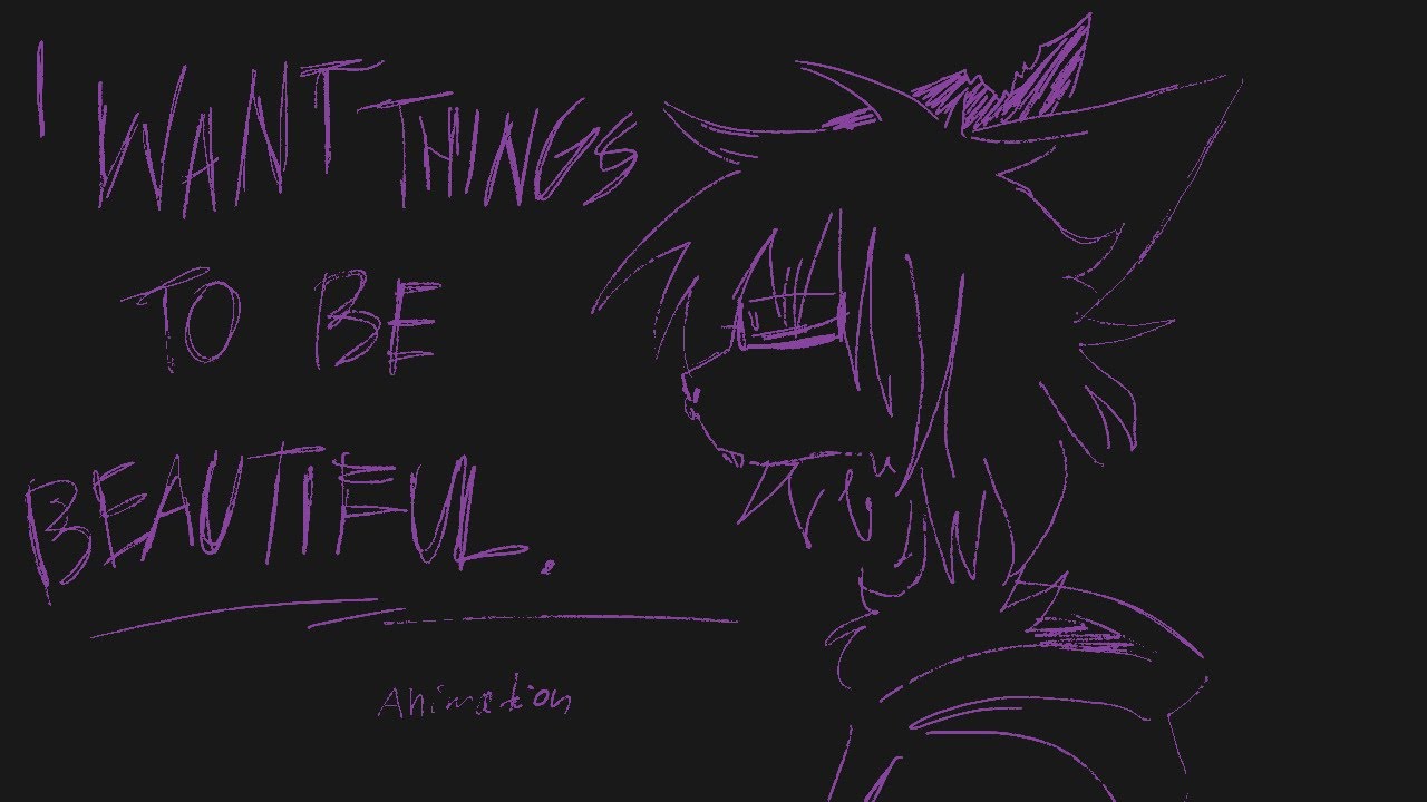 I want things to be beautiful - animation - YouTube