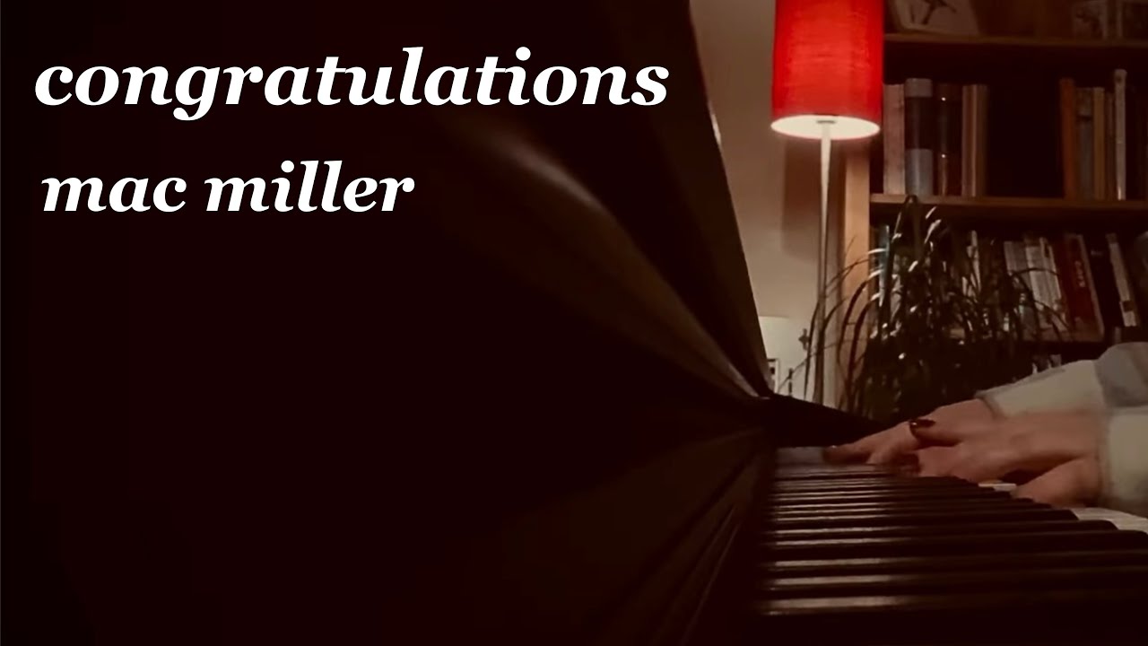 mac miller - congratulations (piano cover) - YouTube