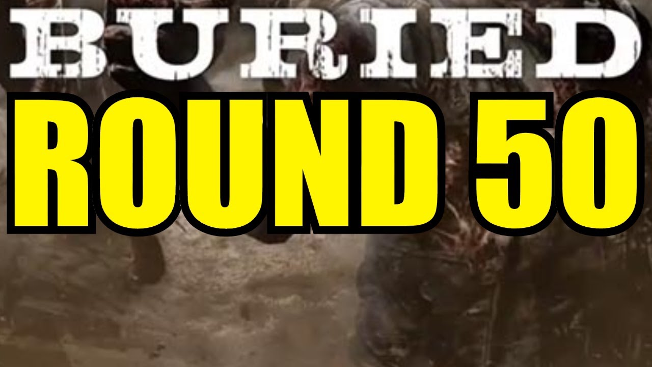 Call of Duty: Black Ops 2 Zombies - BURIED ROUND 50!!! By TacticalFPS ...