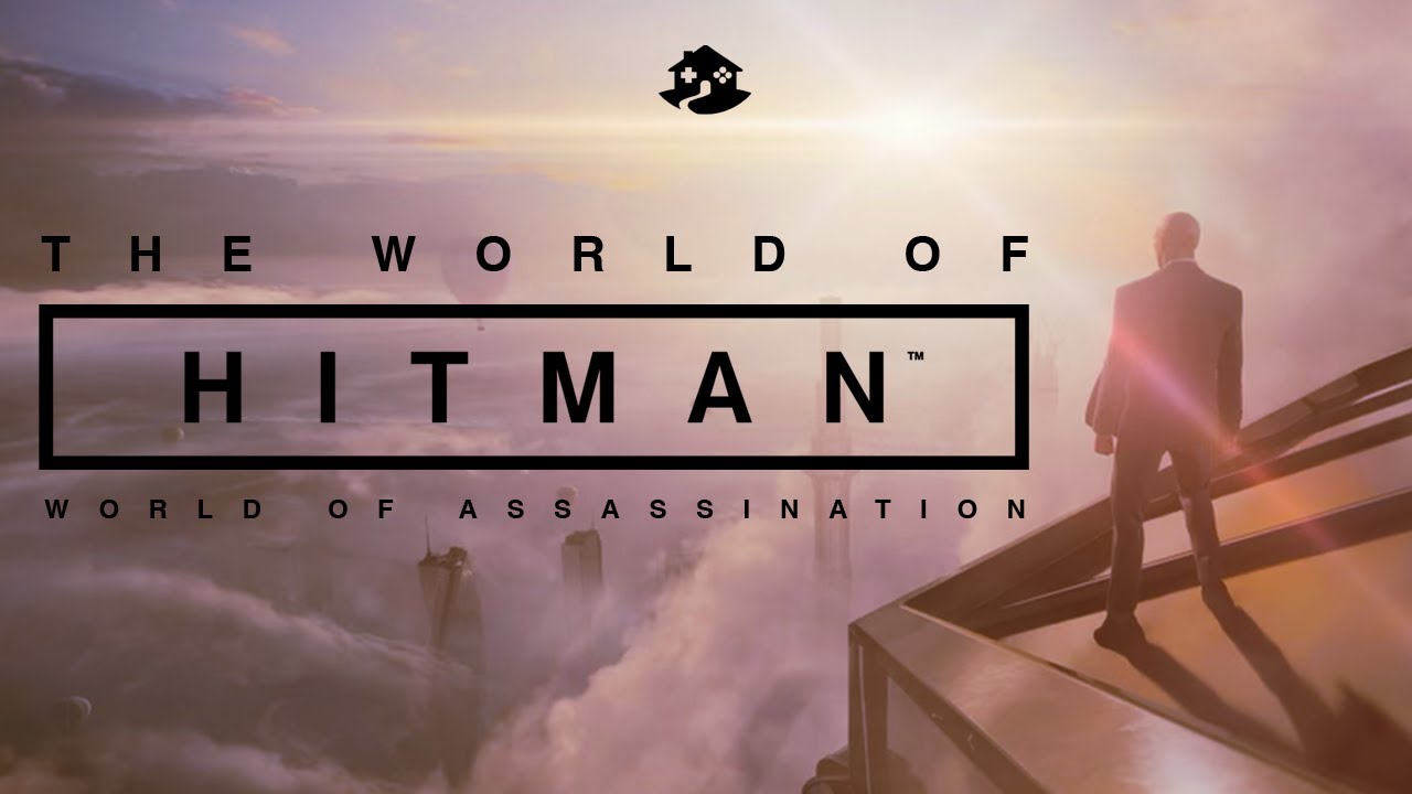 The World of Hitman World of Assassination - YouTube