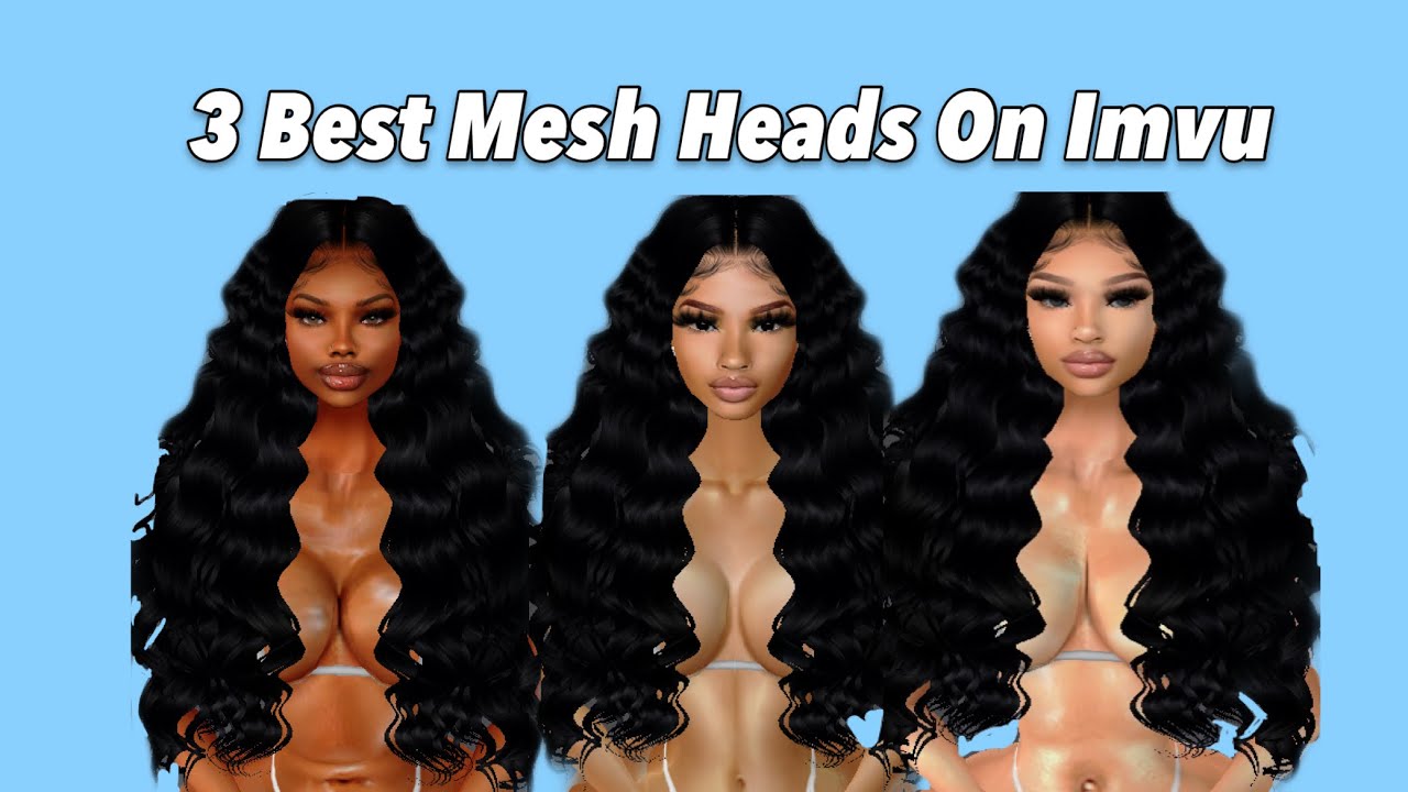 IMVU 3 BEST MESH HEADS - YouTube