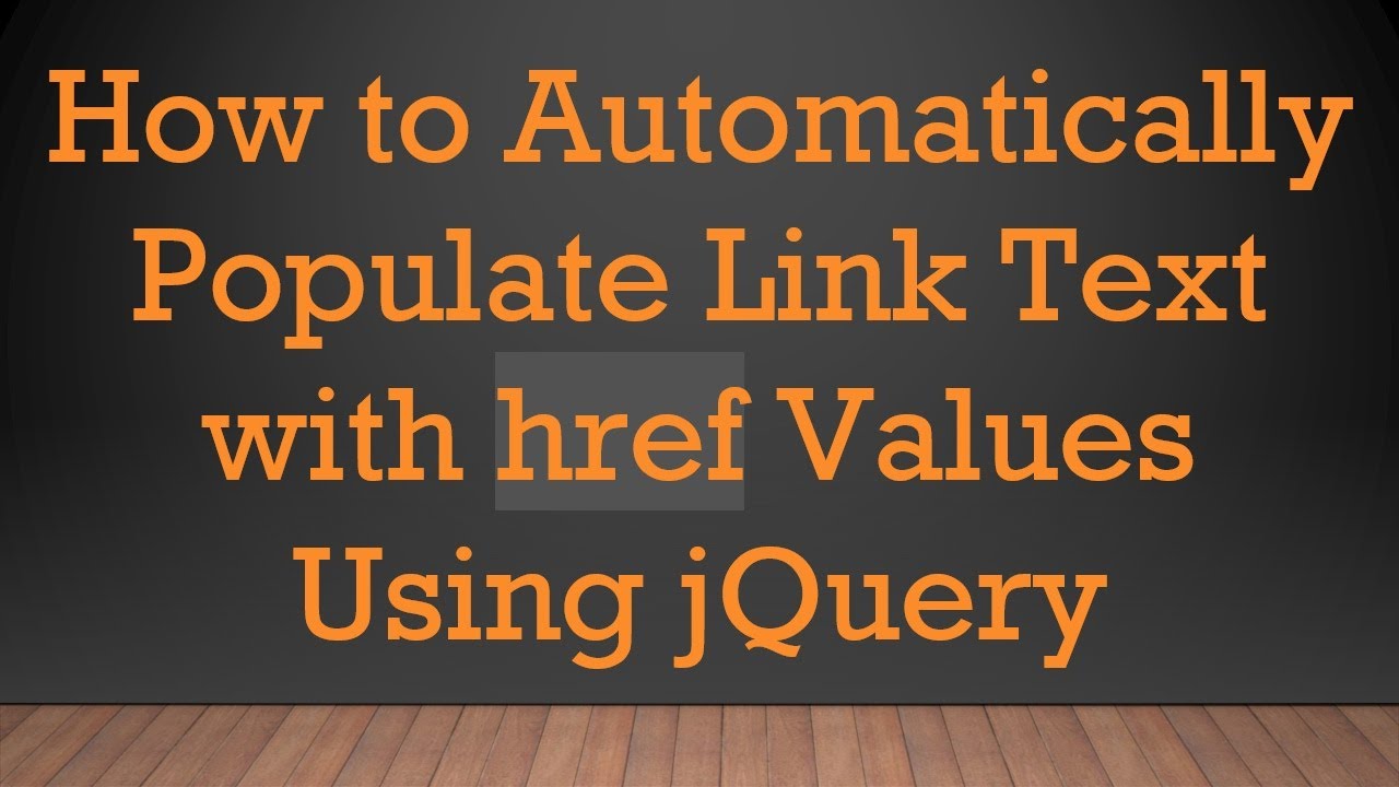 How To Automatically Populate Link Text With Href Values Using Jquery