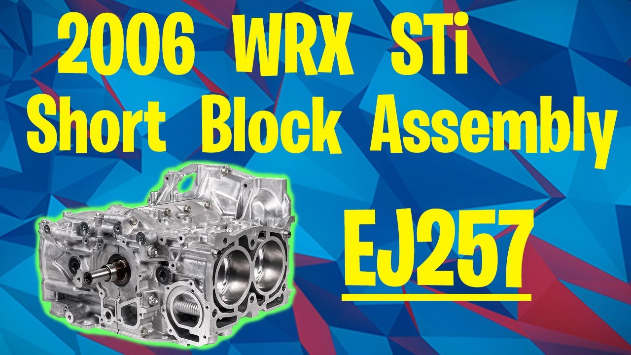 '06 WRX STi Short Block Assembly Subaru - EJ257 - YouTube