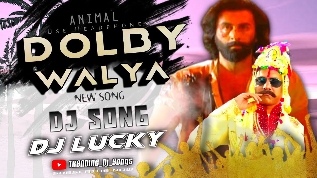 Dolby Walya Dj la | animal movie songs | dj lucky - YouTube