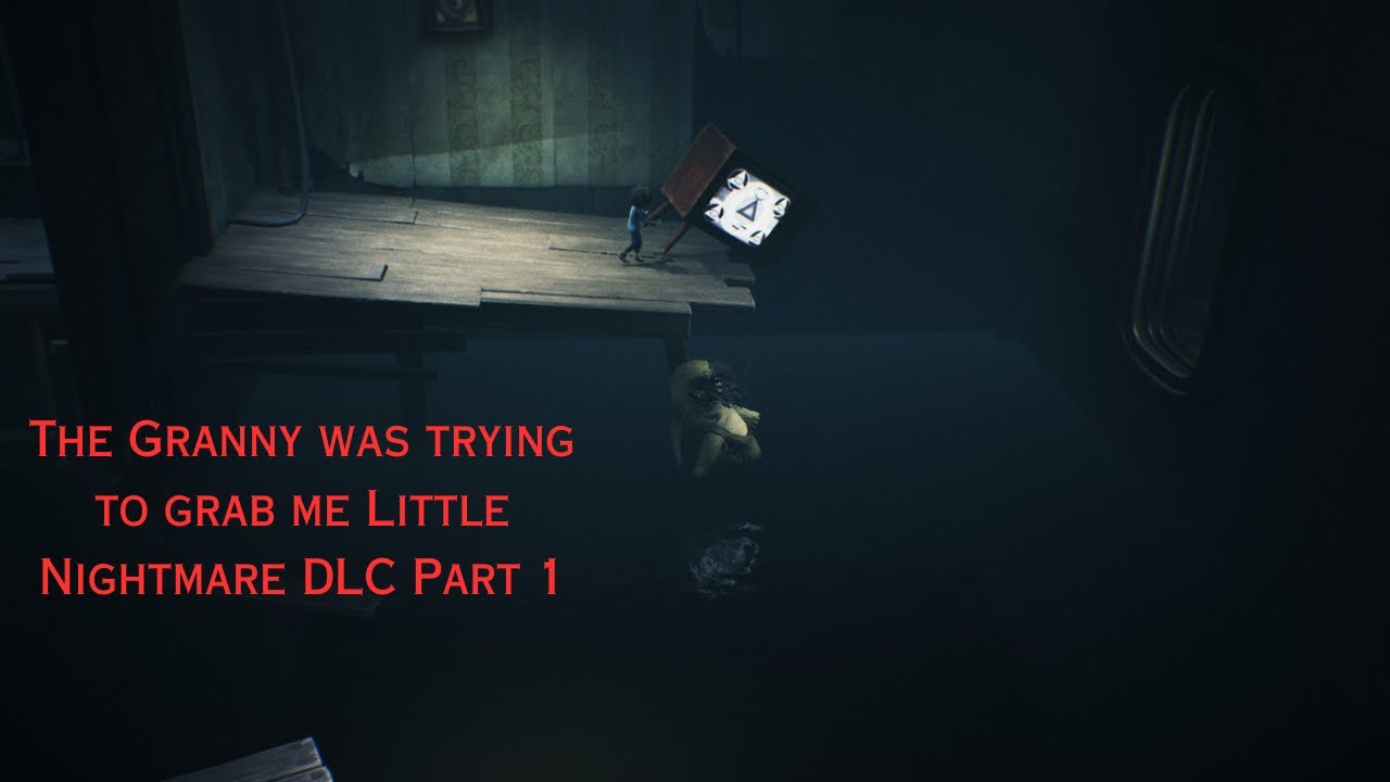 Little Nightmare DLC Granny Is Grabbing Me #1 - YouTube