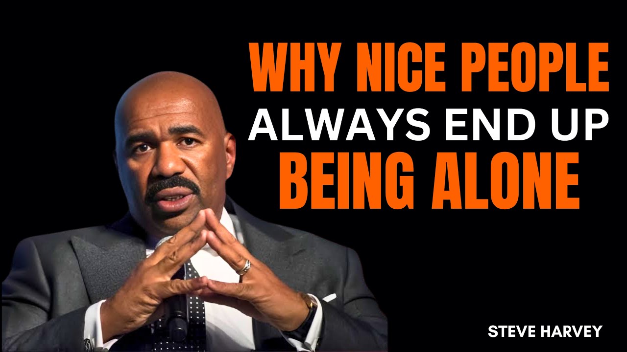 Why Nice People Always End Up BEING ALONE | Steve Harvey Motivation ...