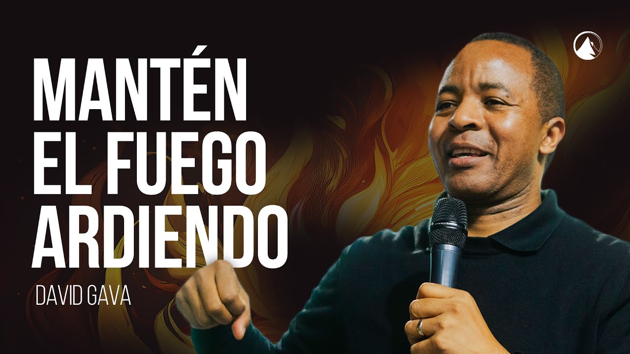 MANTÉN EL FUEGO ARDIENDO // David Gava - YouTube