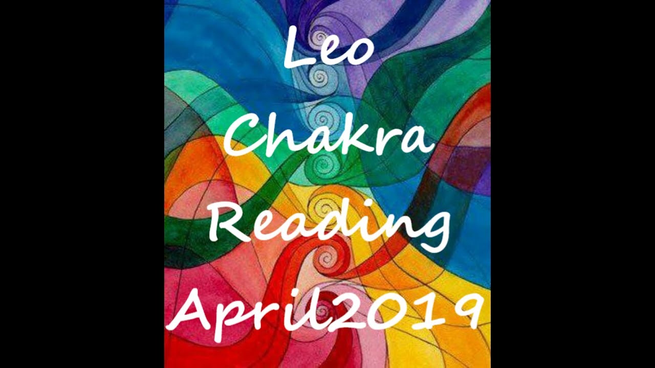 🕉Leo Chakra Reading April 2019💗🧡💛💚💙💜🖤 - YouTube