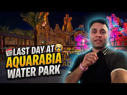 Last Day at AQUARABIA 🌊 Qiddiya City Vlog -Riyadh Water Park 