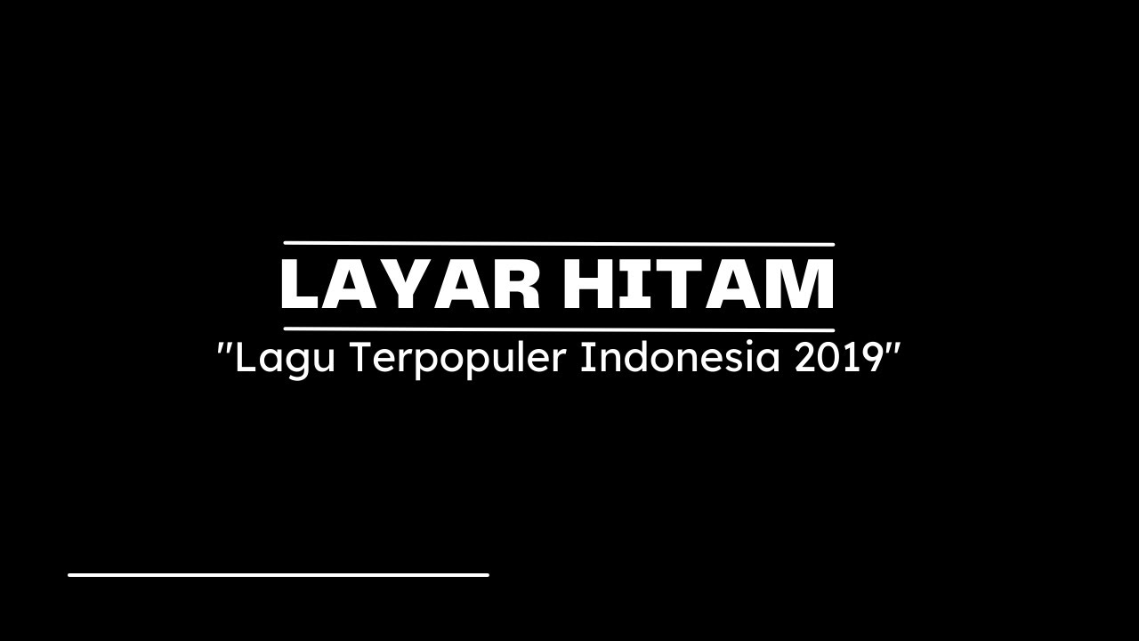 LAYAR HITAM | LAGU TERPOPULER 2019 POP HITS | BLACK SCREEN | HEALING ...