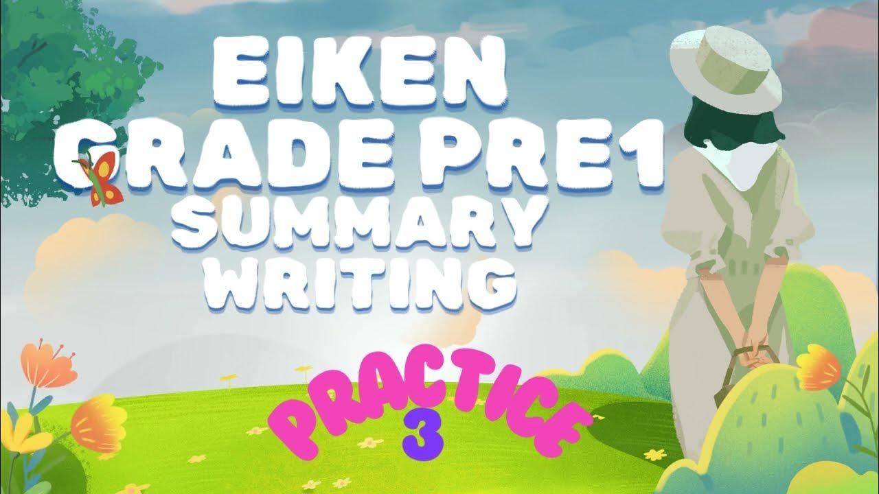NEW FORMAT- EIKEN GRADE PRE1 SUMMARY WRITING ANSWERING TECHNIQUE AND ...