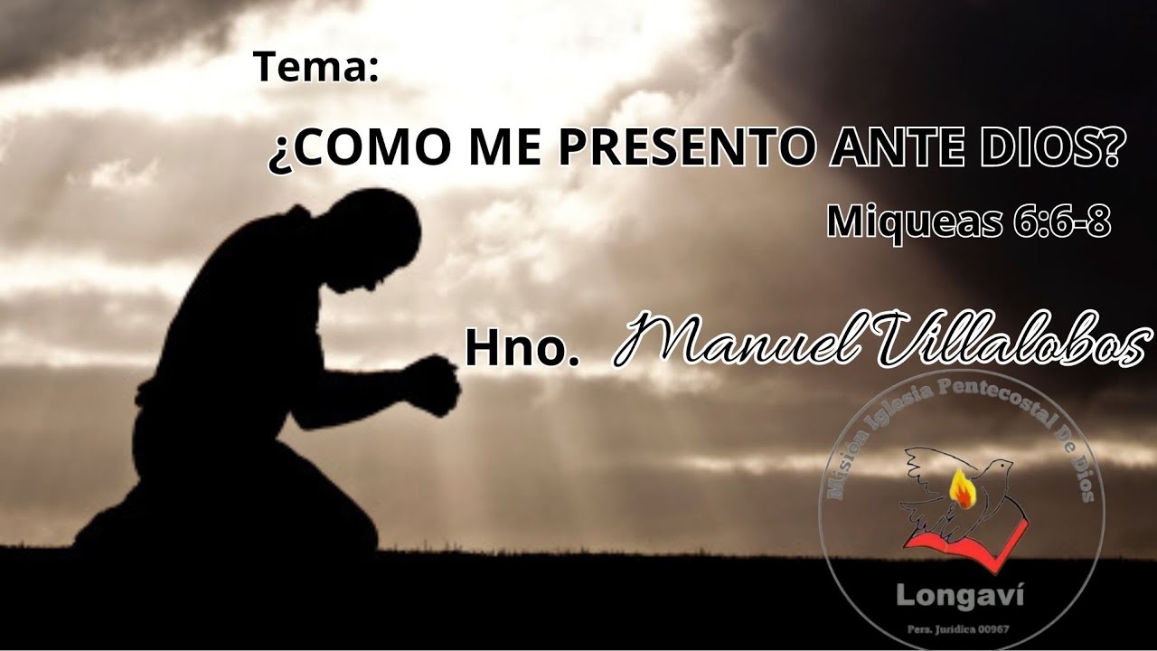 ¿Como me presento ante Dios? Miqueas 6:6-8 - YouTube