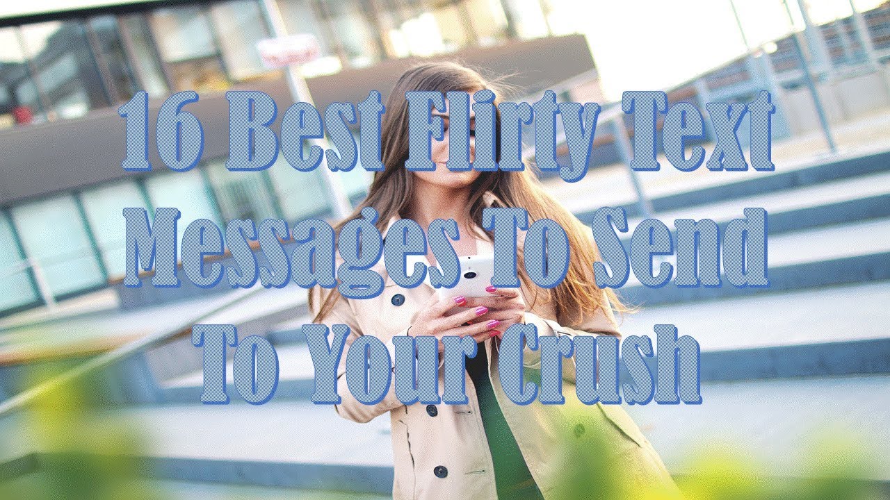 16 Best Flirty Text Messages To Send To Your Crush - YouTube