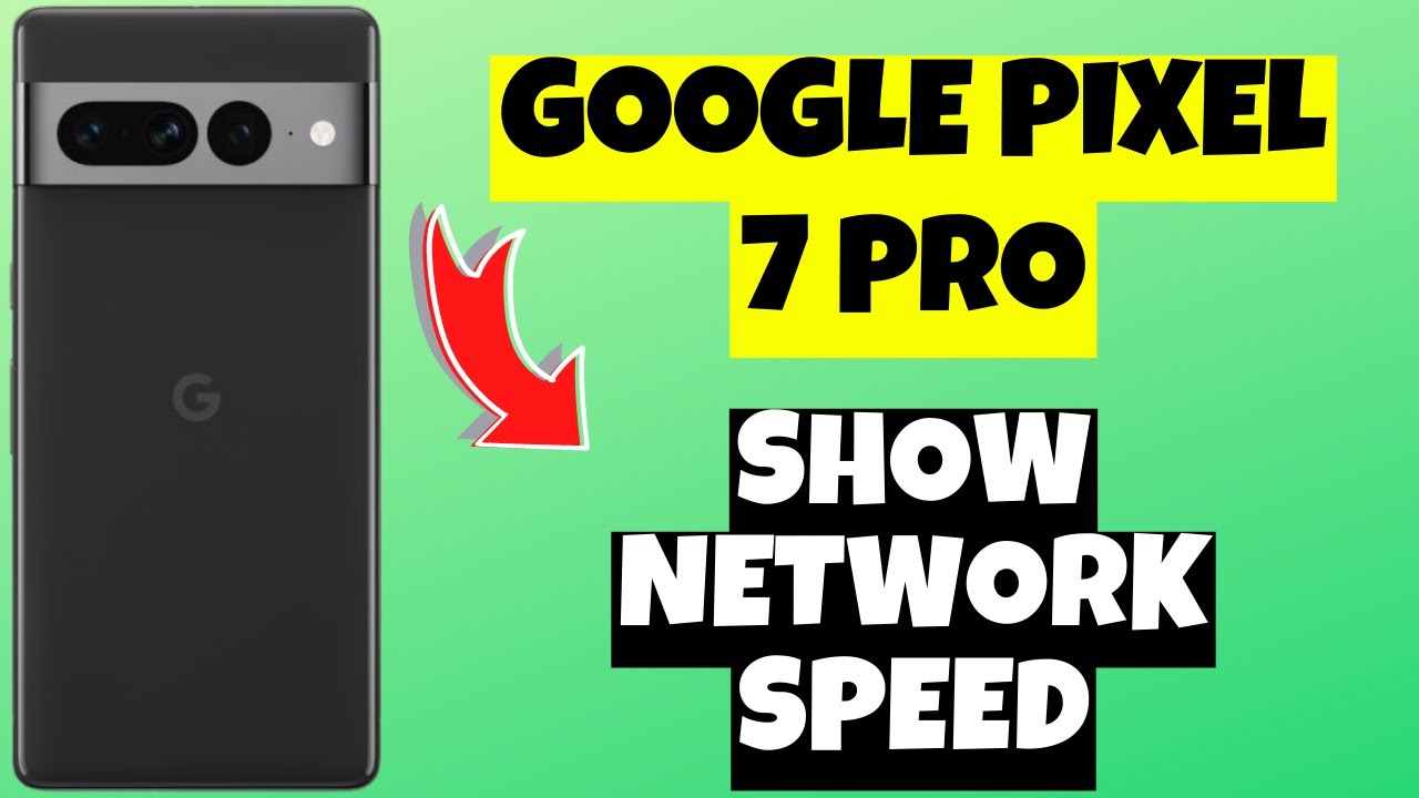 Google Pixel 7 Pro Google Pixel 7 Pro Show Network Speed || How To ...