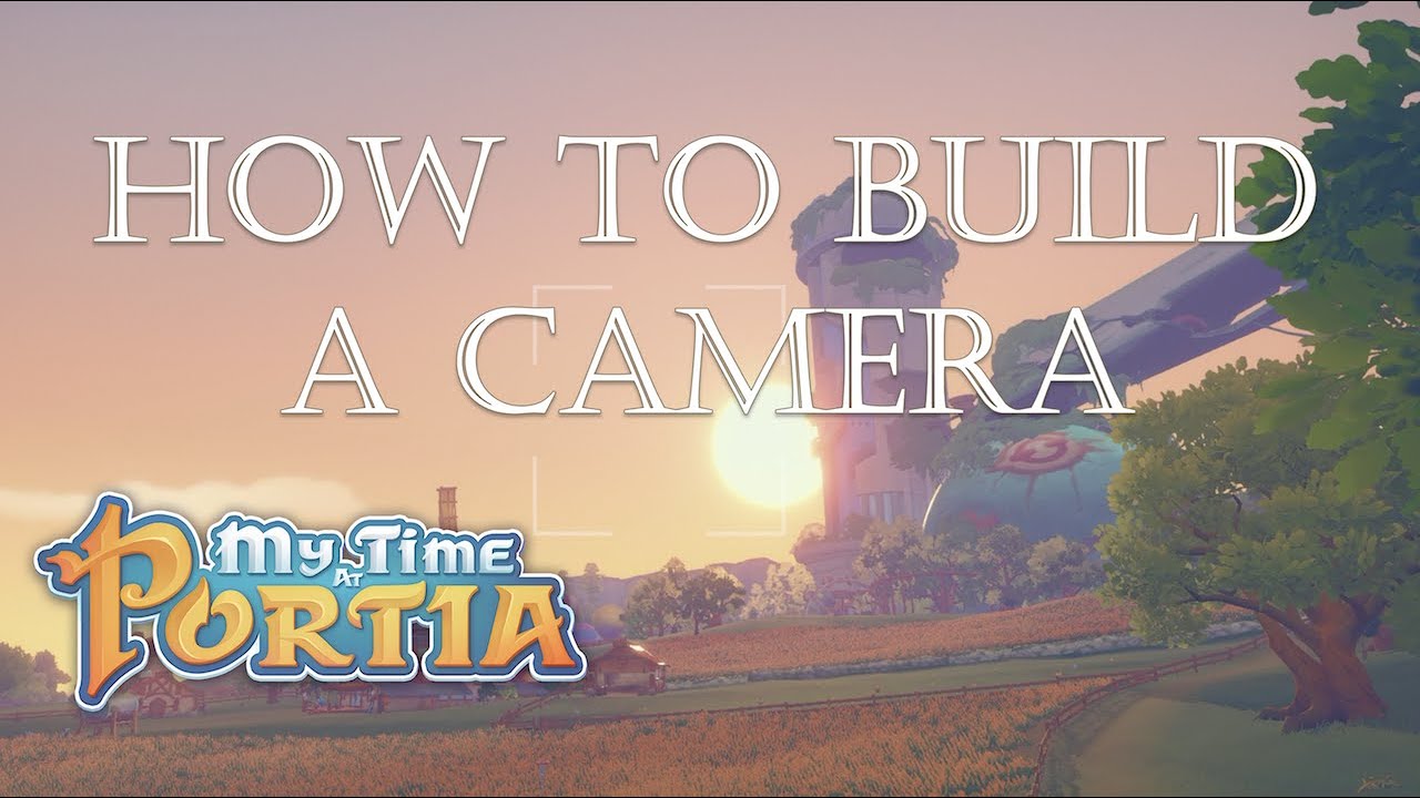 My Time at Portia - How to Make a Camera - YouTube