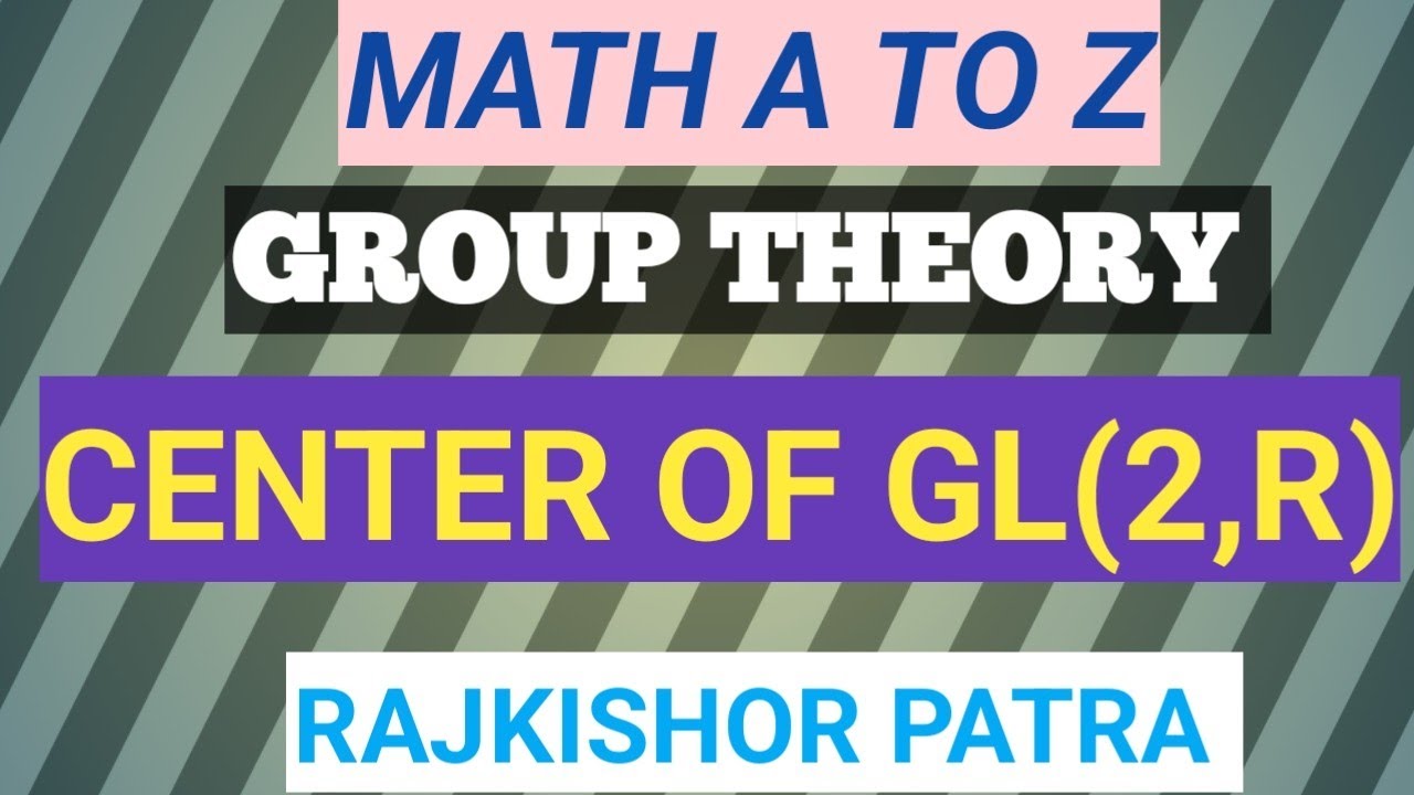 CENTRE OF THE GROUP GL(2,R) - YouTube