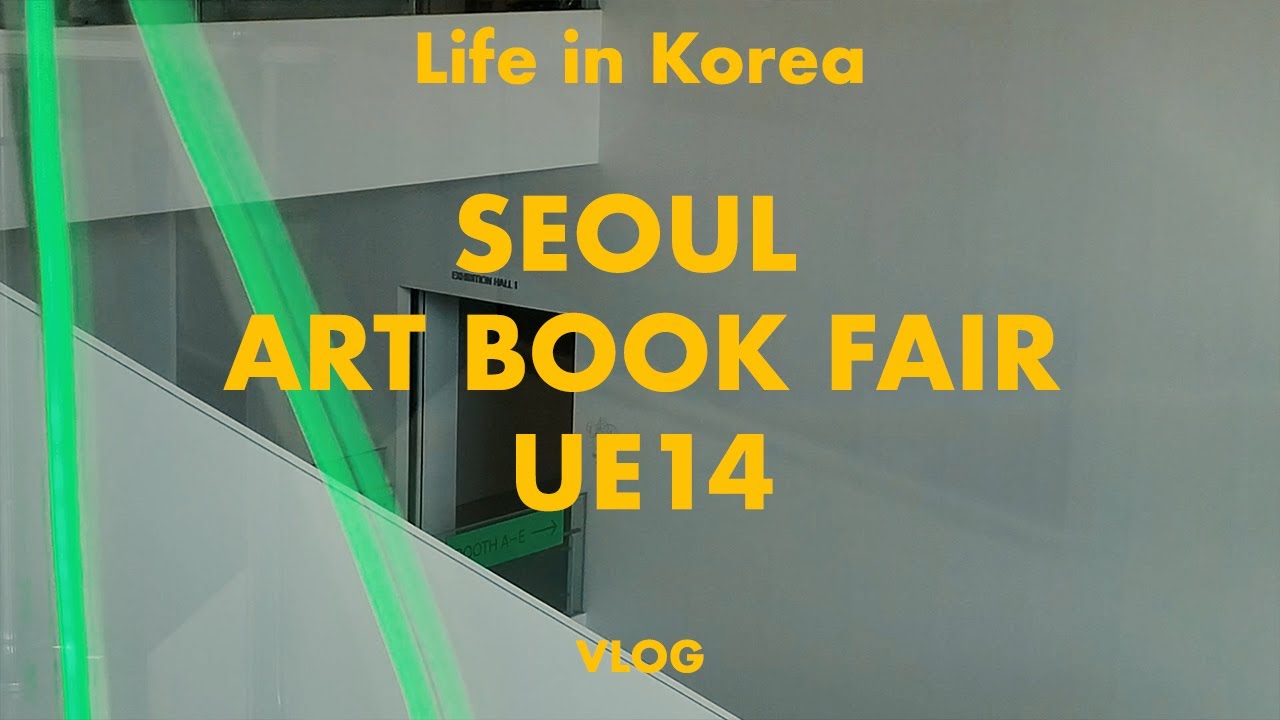 Life in Korea, Seoul Art Book Fair! Unlimited Edition UE14 서울아트북페어 ...