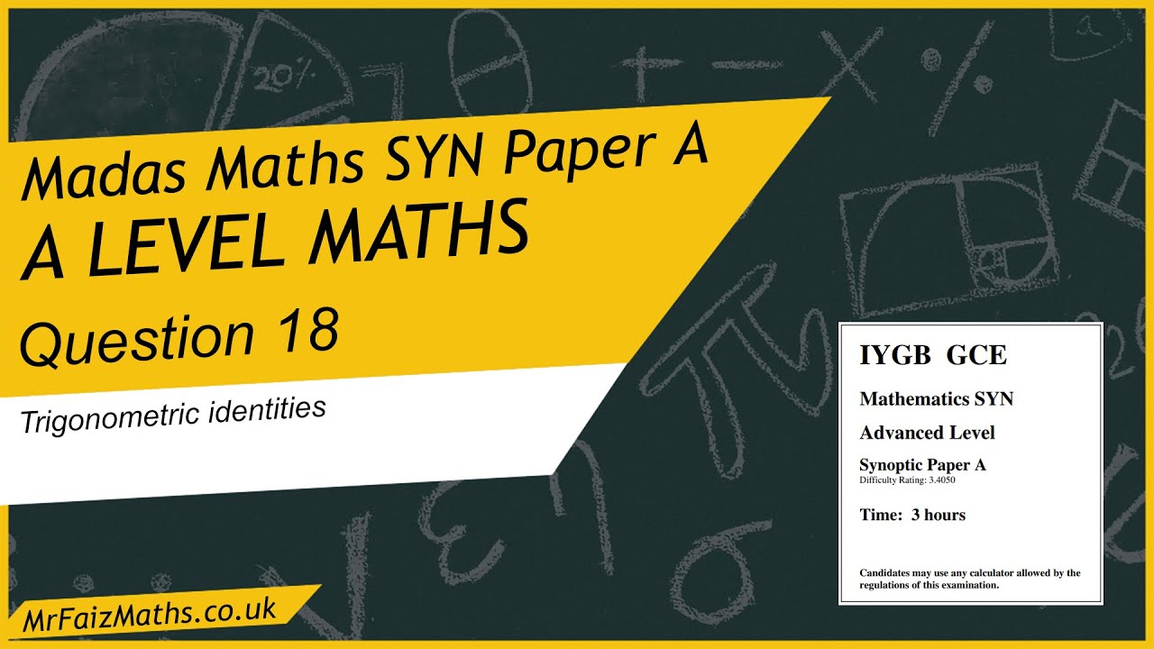 MadAsMaths A Level Maths Synoptic Paper A - Question 18 - Trig ...