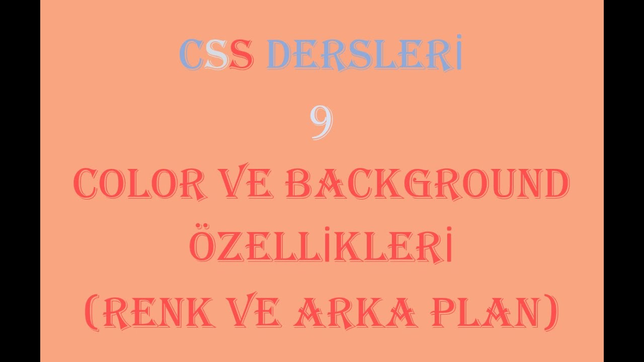 9 CSS Color ve Background Özellikleri Renk ve Arkaplan - YouTube