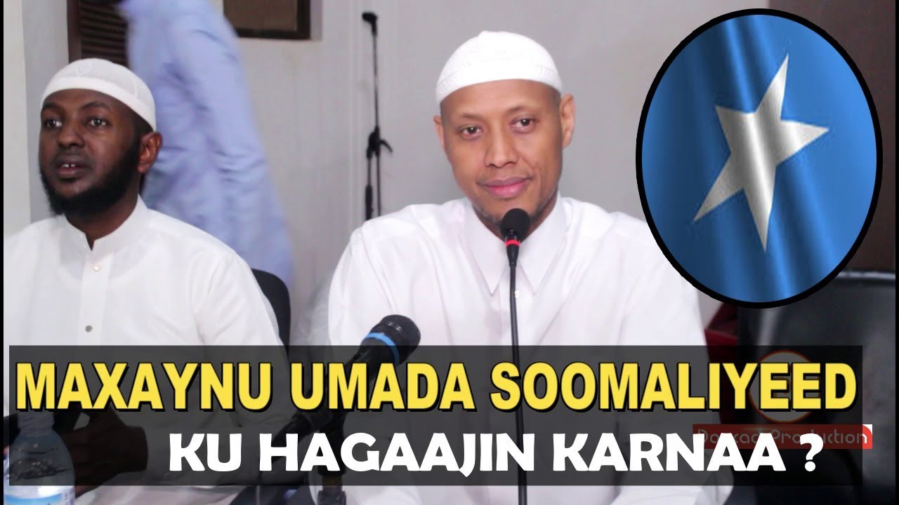 MAXAYNU UMADA SOOMAALIYEED KU HAGAAJIN KARNAAA || Sh Said Raage b - YouTube