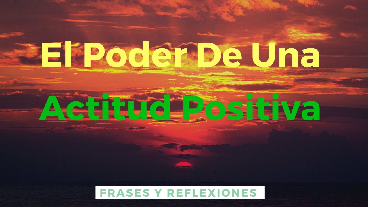 Descubre el Poder de una Actitud Positiva 😲.REFLEXIONES, MOTIVACION ...