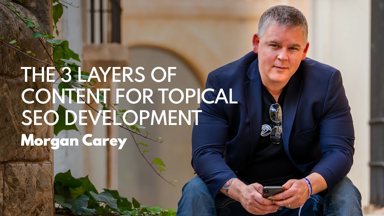 Morgan Carey - 3 layers of content for topical SEO development | REW ...