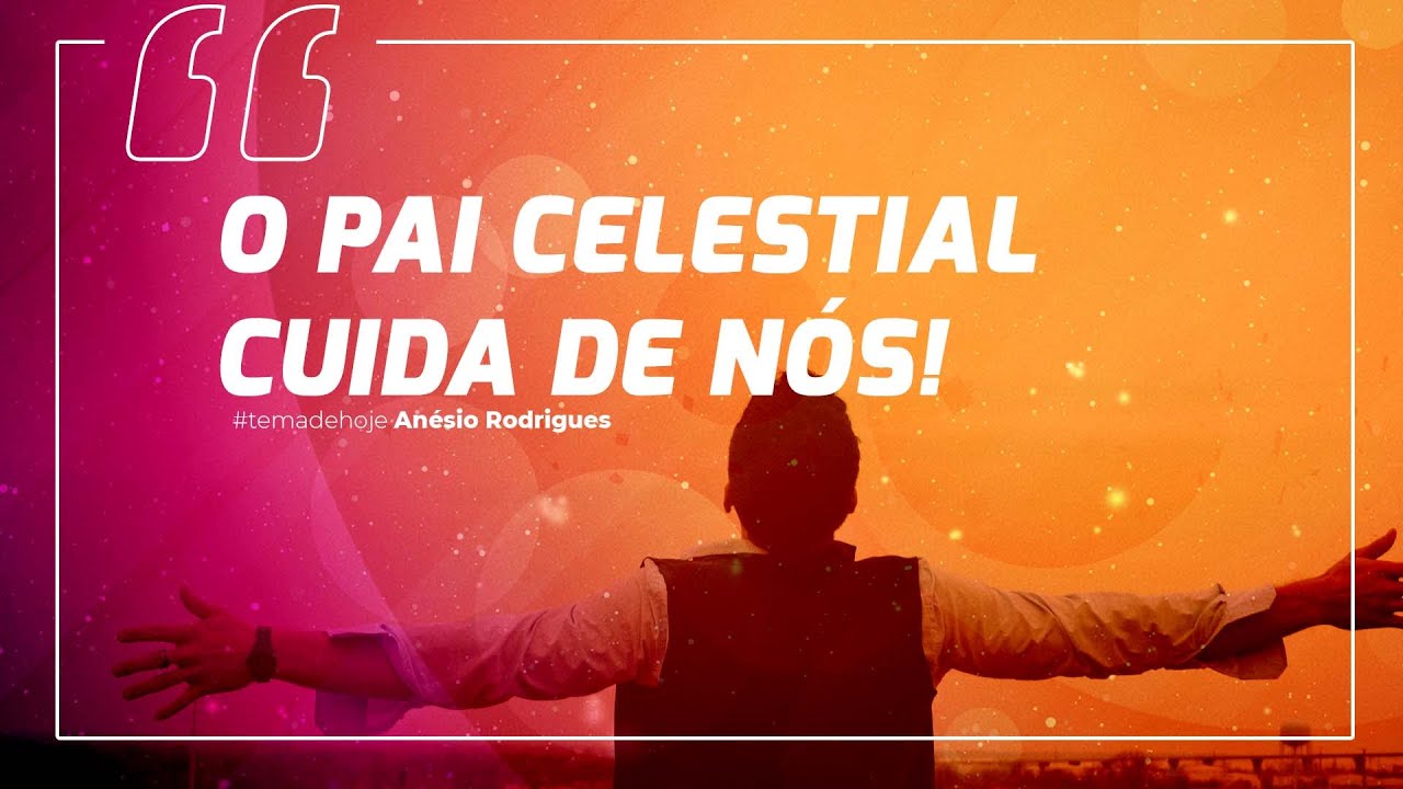 CULTO AO VIVO | O Pai Celestial cuida de nós! | Anésio Rodrigues - YouTube