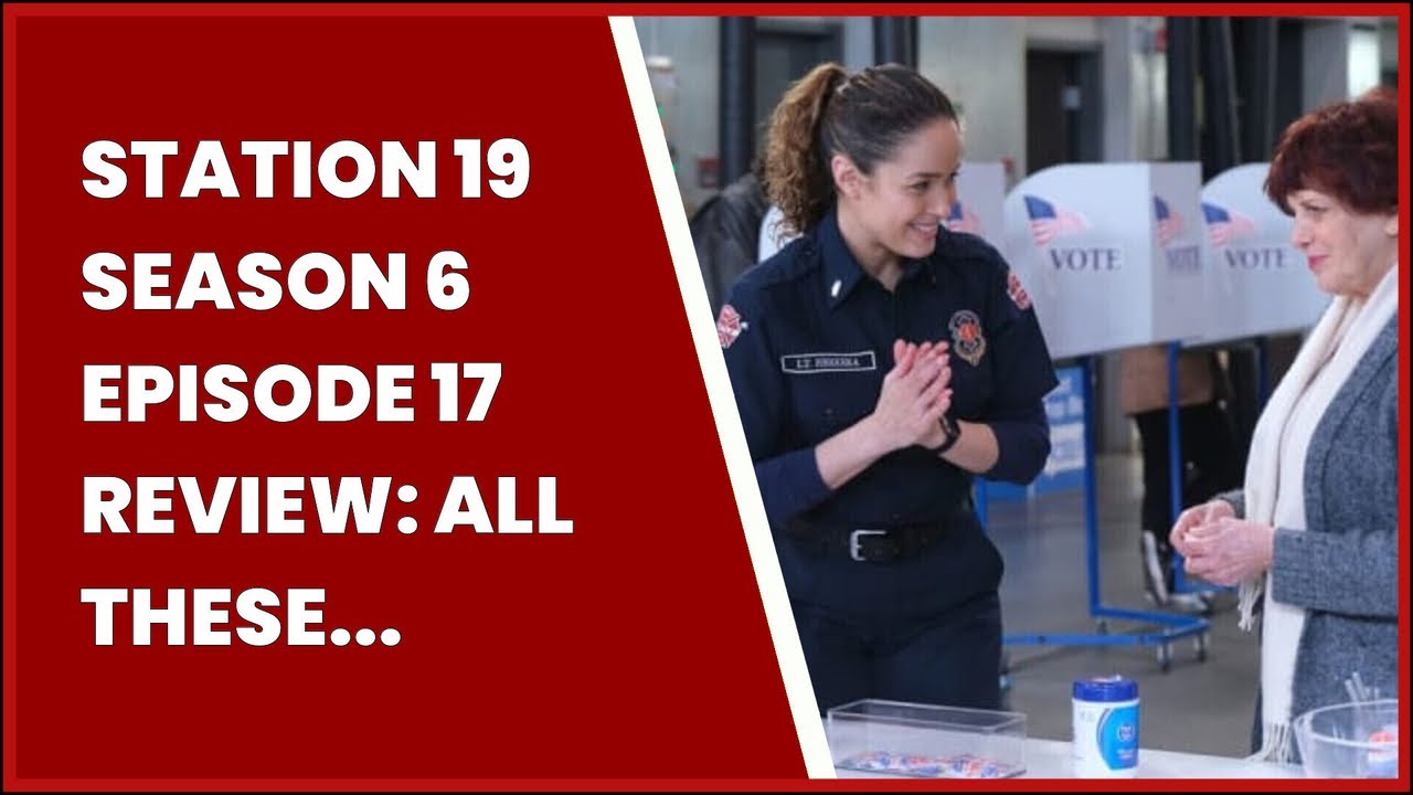 STATION 19 SEASON 6 EPISODE 17 REVIEW: ALL THESE THINGS IVE DONE - YouTube