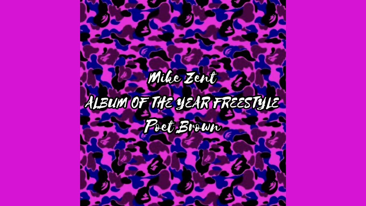 Mike Zent X Poet Brown - Album Of The Year Freestyle - YouTube