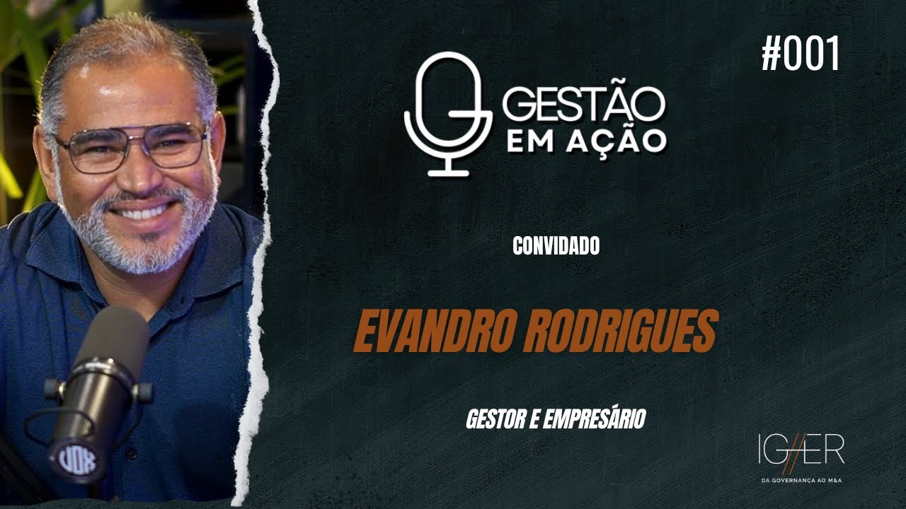 EVANDRO RODRIGUES - GESTÃO EM AÇÃO #001 - YouTube