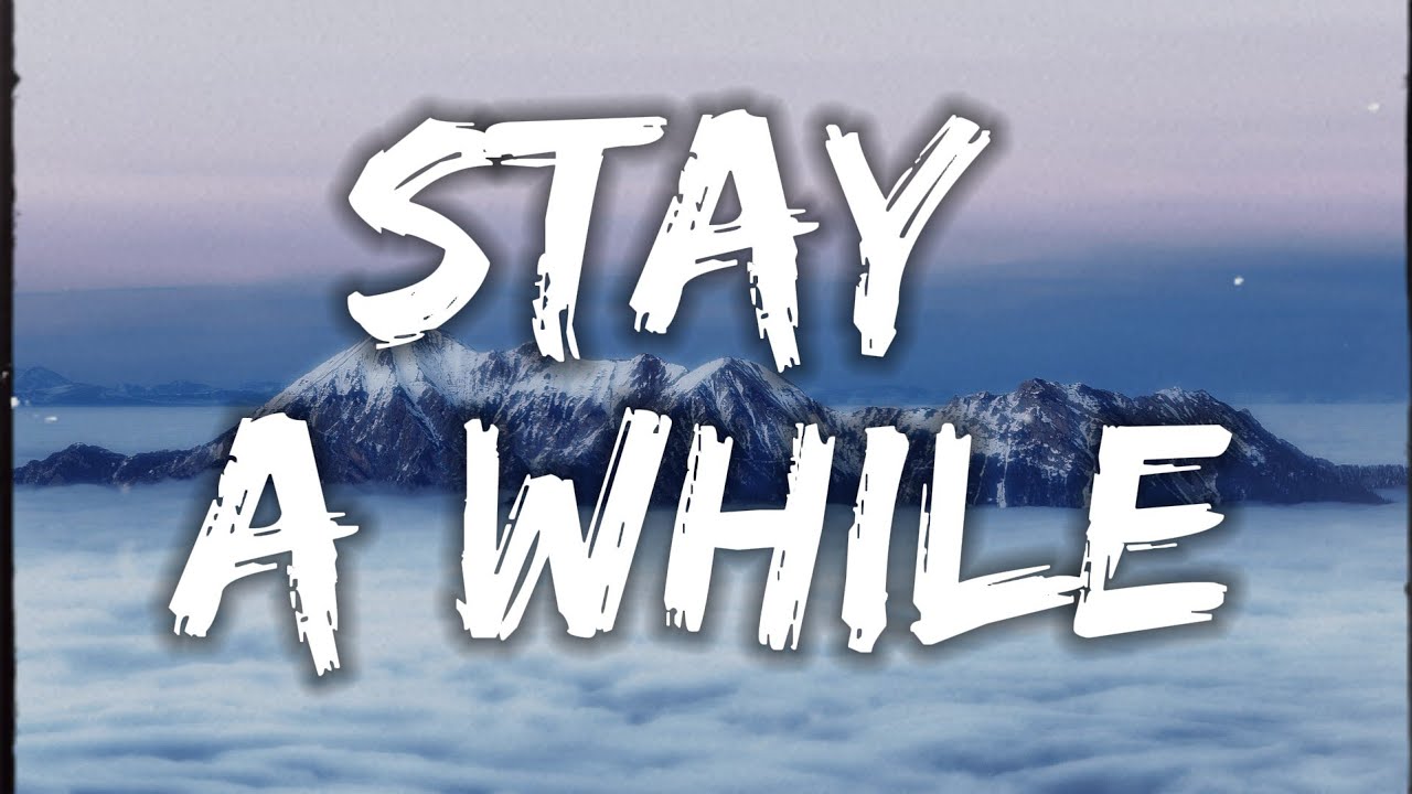 Stay a while (Lyrics) - YouTube