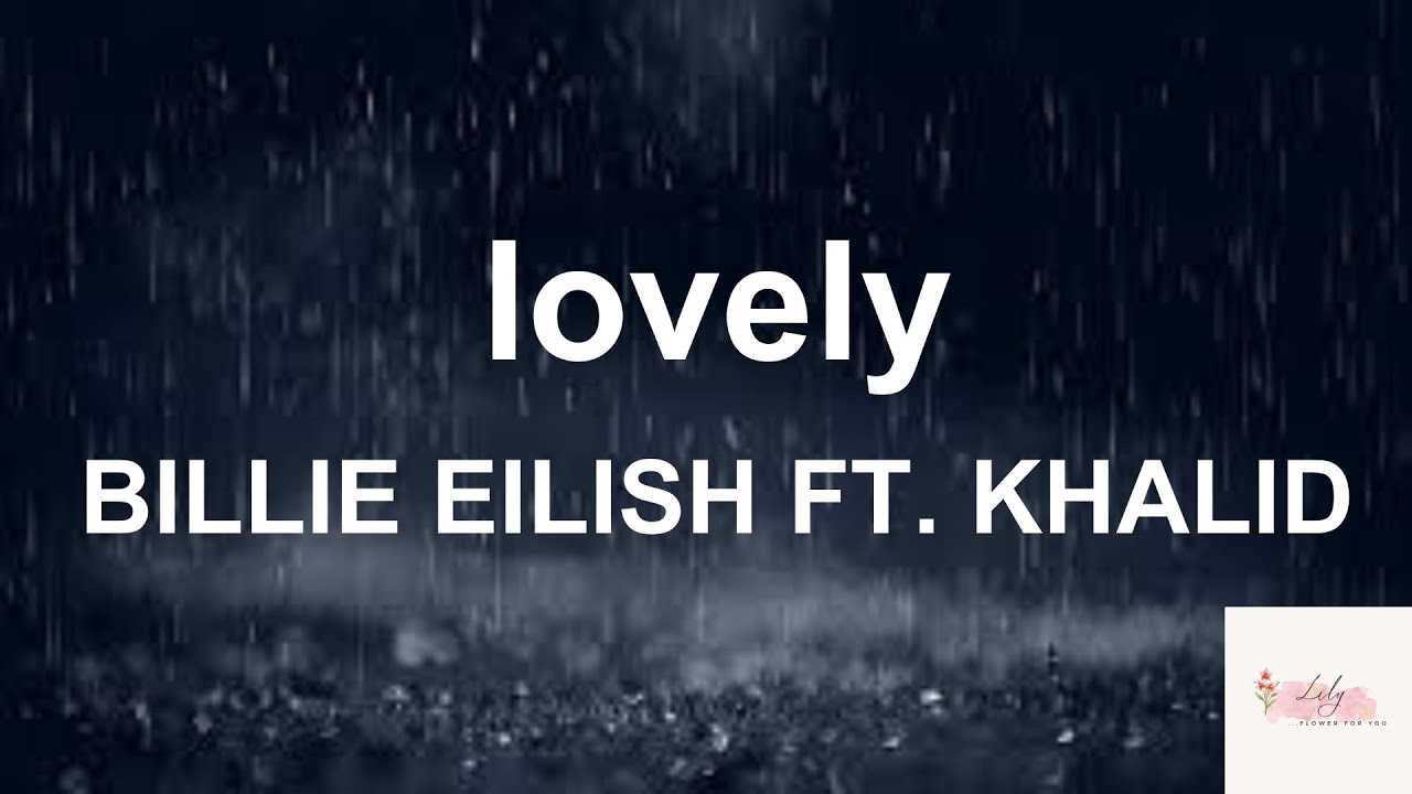 lovely - Billie Eilish, Khalid | Lily - YouTube