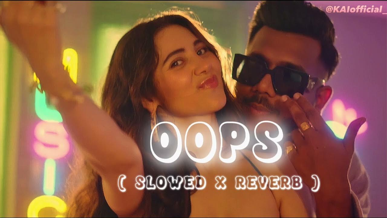 K!NG - OOPS -- Slowed x Reverb -- Single --- 2K24 - YouTube
