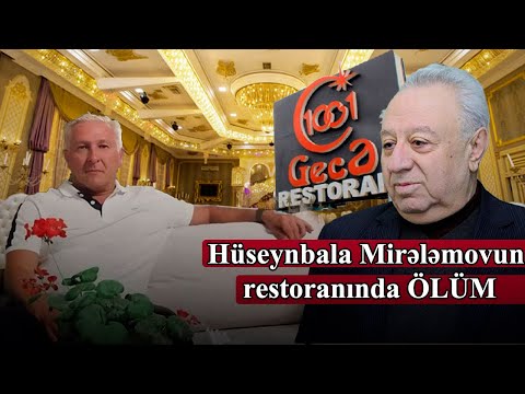 Hüseynbala Mirələmovun restoranında ÖLƏN ŞƏXSİN FOTOLARI - ÖLÜM SƏBƏBİ BİLİNDİ