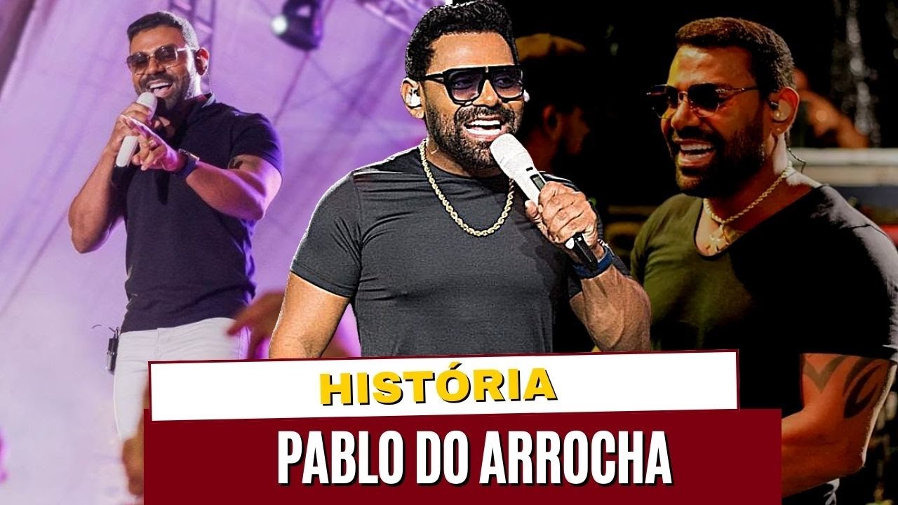 BIOGRAFIA - Pablo do Arrocha | TRAJETORIA - HISTÓRIA - YouTube