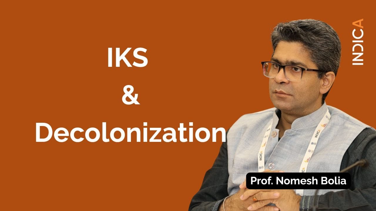 IKS & Decolonization | Prof. Nomesh Bolia - YouTube