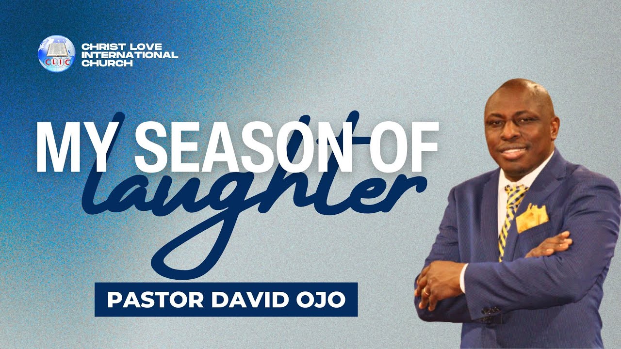 My Season of Laughter | Pastor David Ojo | CLIC Breakthrough House ...