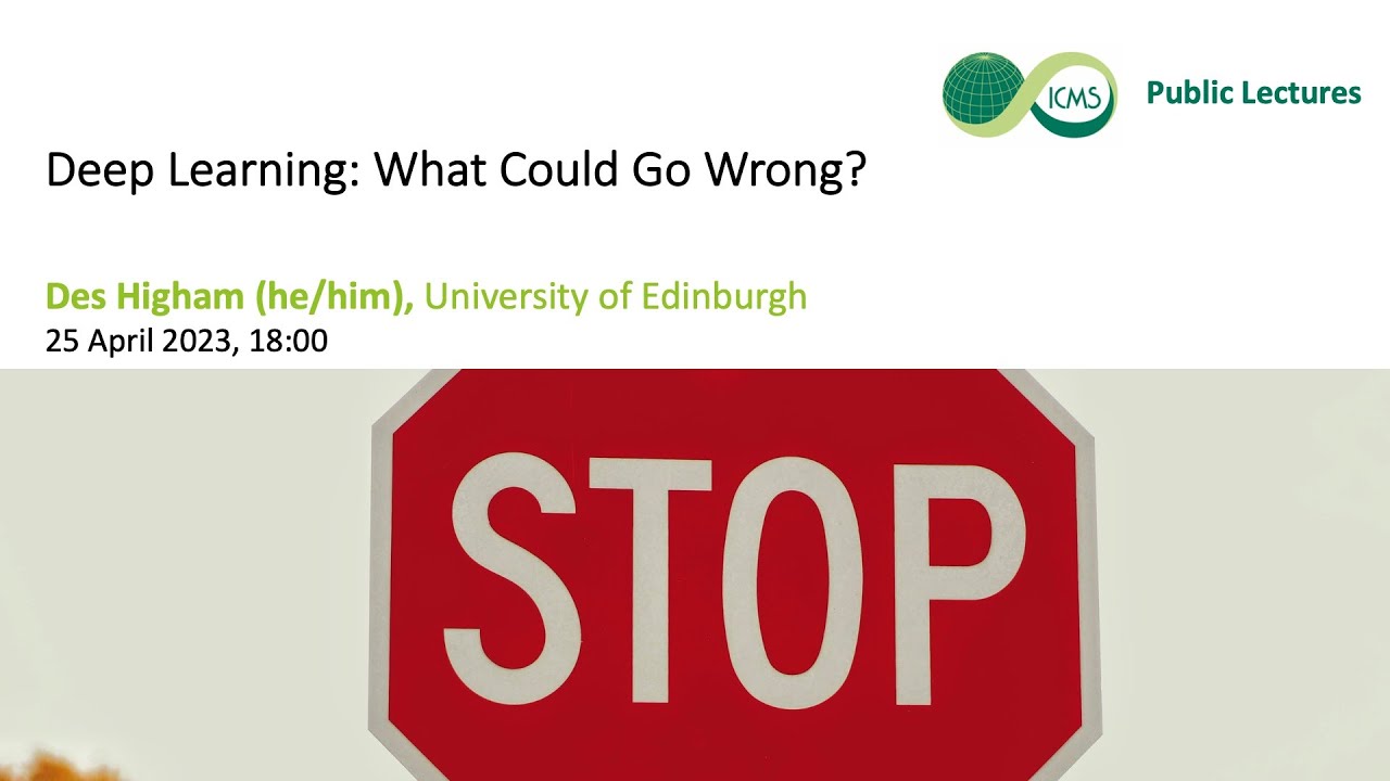 Public Lecture - Deep Learning: What Could Go Wrong?, Des Higham - 25 ...