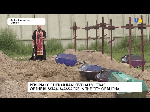 More unidentified victims of the Russian massacre in Bucha have been buried in the Kyiv region