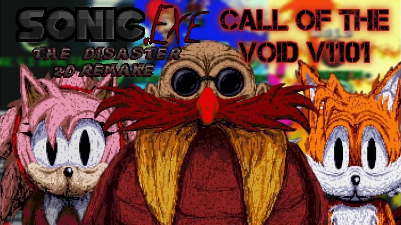 NO WORRIES 👉👉 Sonic.Exe: The Disaster 2D Remake Call Of The Void V1101 ...