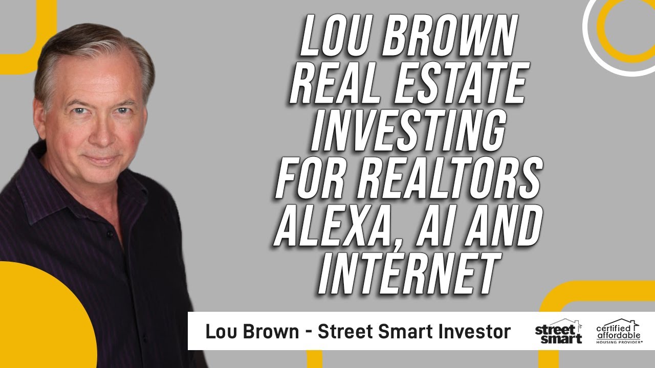 Lou Brown Real Estate Investing for Realtors - Alexa, AI and Internet ...