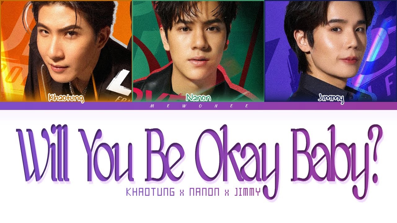 【Khaotung Nanon Jimmy】Will You Be Okay Baby? (Original by SouthSide ...