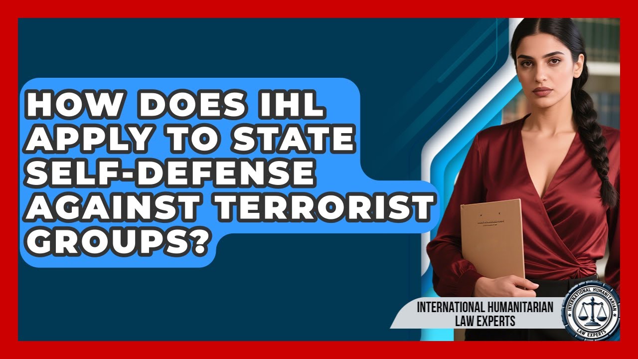 How Does IHL Apply To State Self-defense Against Terrorist Groups ...
